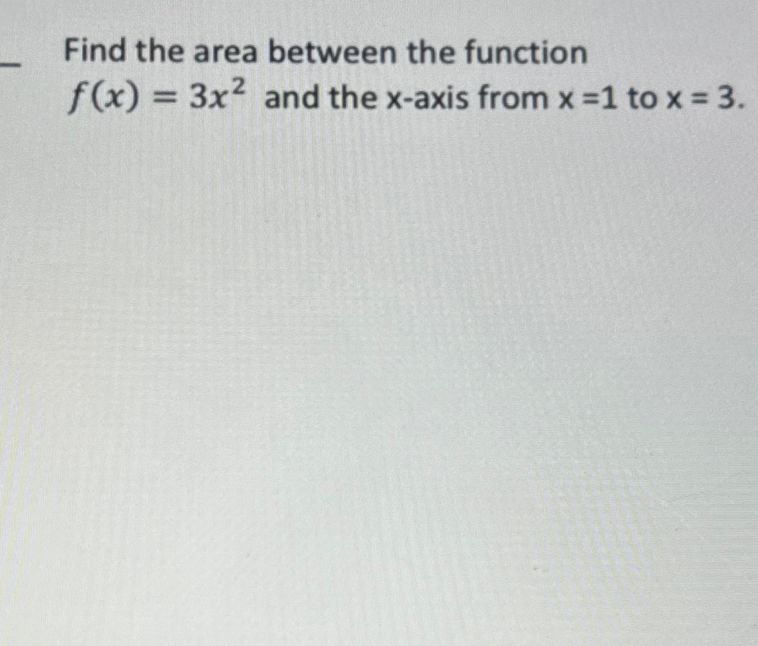 Solved Find the area between the function f(x)=3x2 ﻿and the | Chegg.com