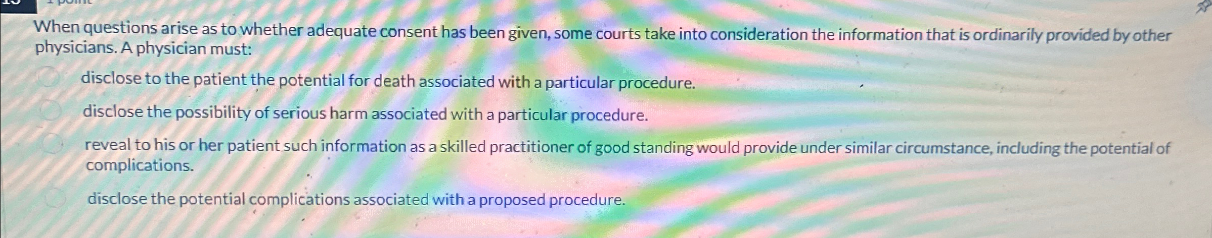 Solved When questions arise as to whether adequate consent | Chegg.com