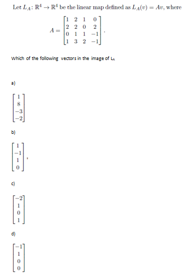 Solved Let LA:R4→R4 ﻿be the linear map defined as LA(v)=Av, | Chegg.com