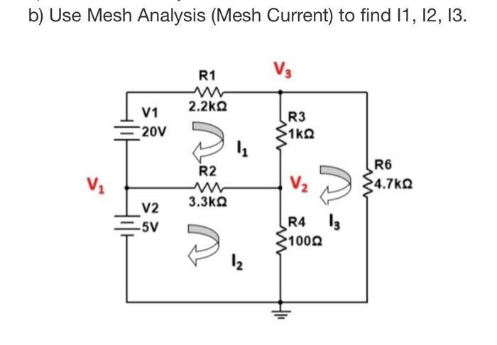 Solved b) Use Mesh Analysis (Mesh Current) to find I1, I2, | Chegg.com