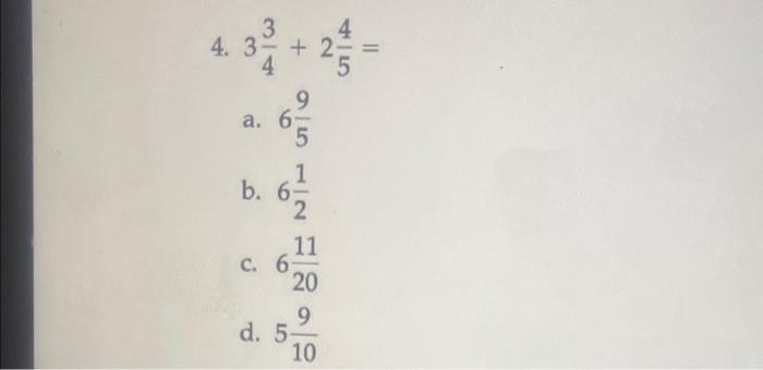 Solved 4. 343+254= a. 659 b. 621 c. 62011 d. 5109 | Chegg.com