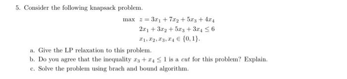 Solved 5. Consider the following knapsack problem. | Chegg.com