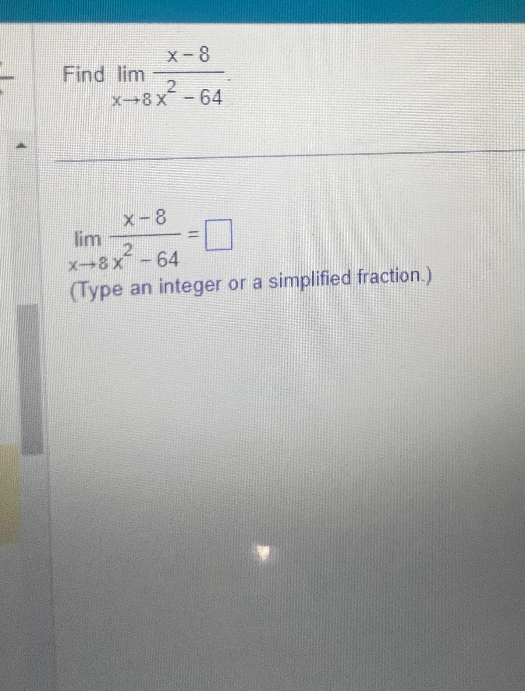 Solved Find limx→8x-8x2-64limx→8x-8x2-64=(Type an integer or | Chegg.com