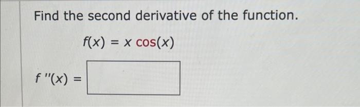 Solved Find the second derivative of the function. | Chegg.com