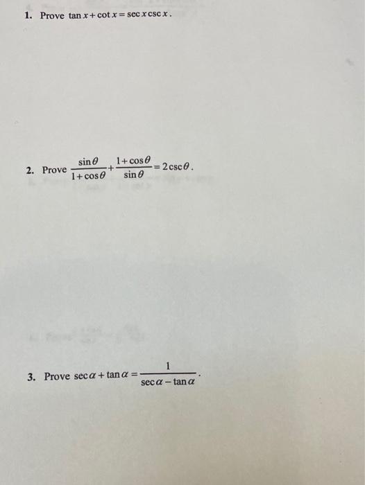 Solved 1. Prove tan x + cotx = sec xcscx. 2. Prove sine | Chegg.com