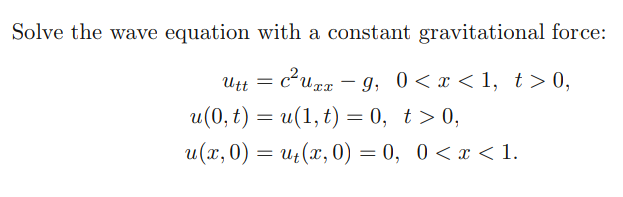 Solved Solve the wave equation with a constant gravitational | Chegg.com