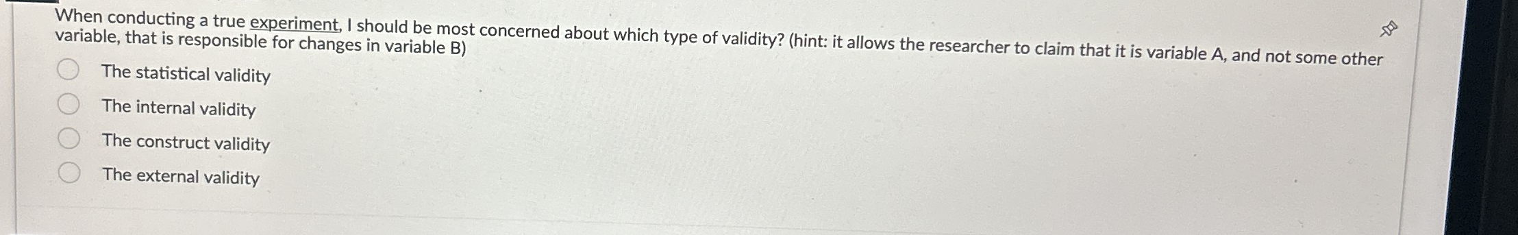 Solved When conducting a true experiment, I should be most | Chegg.com