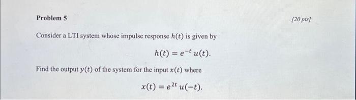 Solved Problem 5 [20 pts] Consider a LTI system whose | Chegg.com