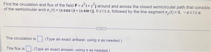 Solved Find the circulation and flux of the field F=x2i+y2j | Chegg.com