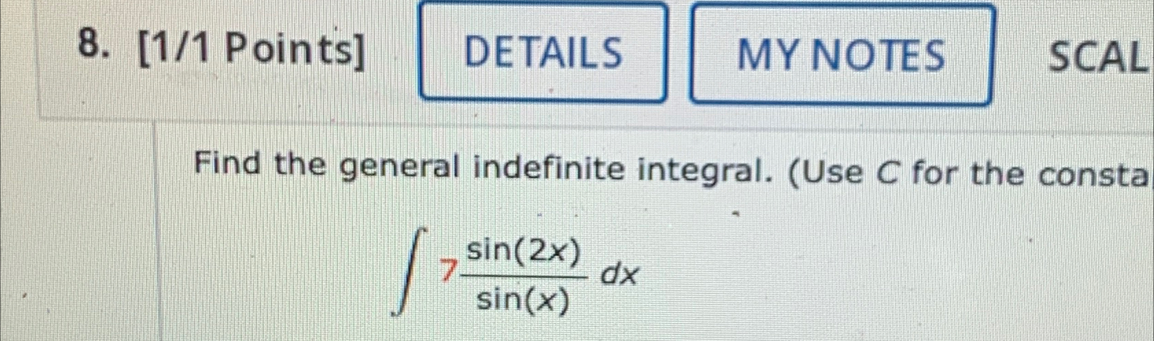 Solved [1/1 ﻿Points]Find the general indefinite integral. | Chegg.com