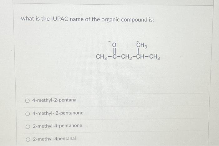 Solved what is the IUPAC name of the organic compound is: O | Chegg.com