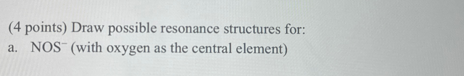 Solved (4 ﻿points) ﻿Draw possible resonance structures | Chegg.com