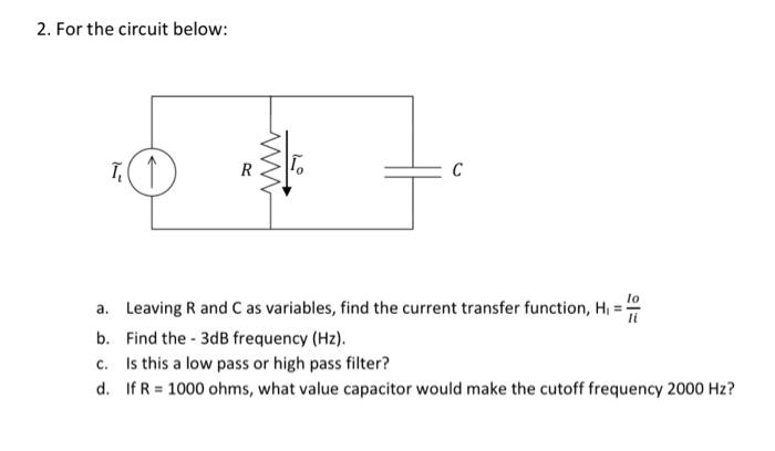 Solved 2. For the circuit below: a. Leaving R and C as | Chegg.com