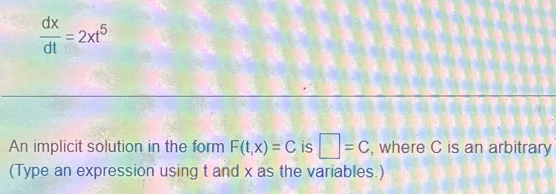 Solved dxdt=2xt5An implicit solution in the form F(t,x)=C | Chegg.com