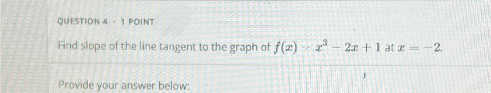 Solved QUESTION 4 - 1 ﻿POINTFind slope of the line tangent | Chegg.com