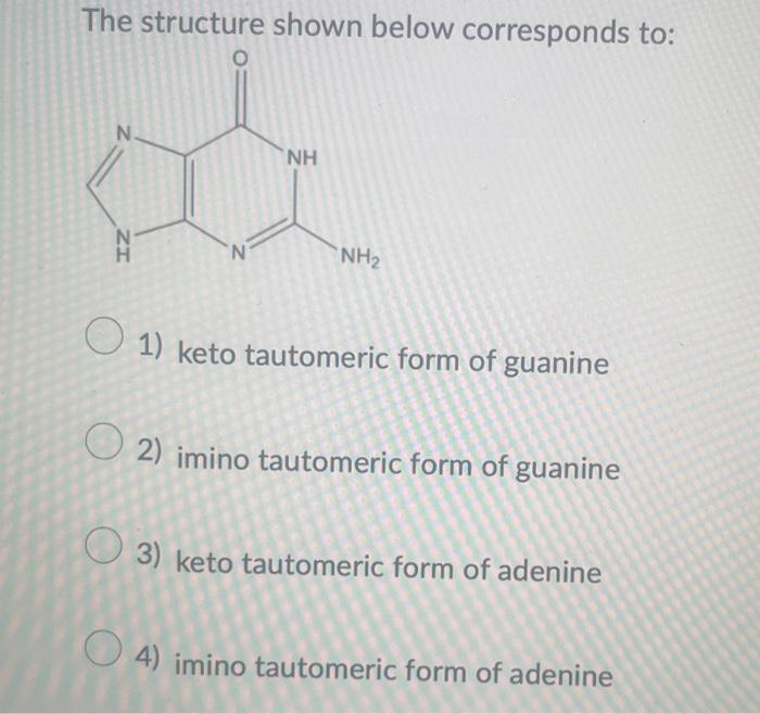 Solved The structure shown below corresponds to: 1) keto | Chegg.com