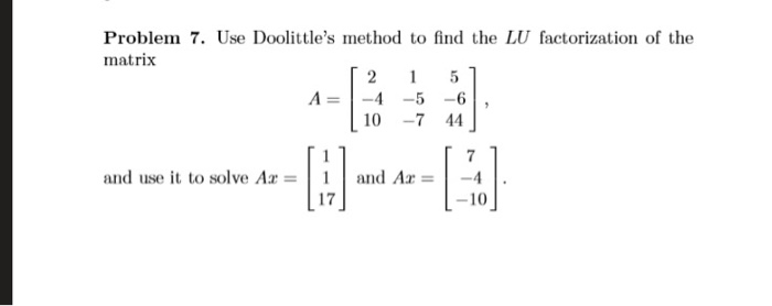 Solved Problem 7. Use Doolittle's method to find the LU | Chegg.com