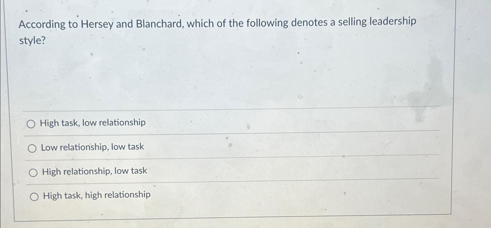 Solved According to Hersey and Blanchard, which of the | Chegg.com