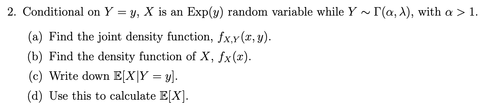 Solved Conditional on Y=y,x ﻿is an Exp(y) ﻿random variable | Chegg.com
