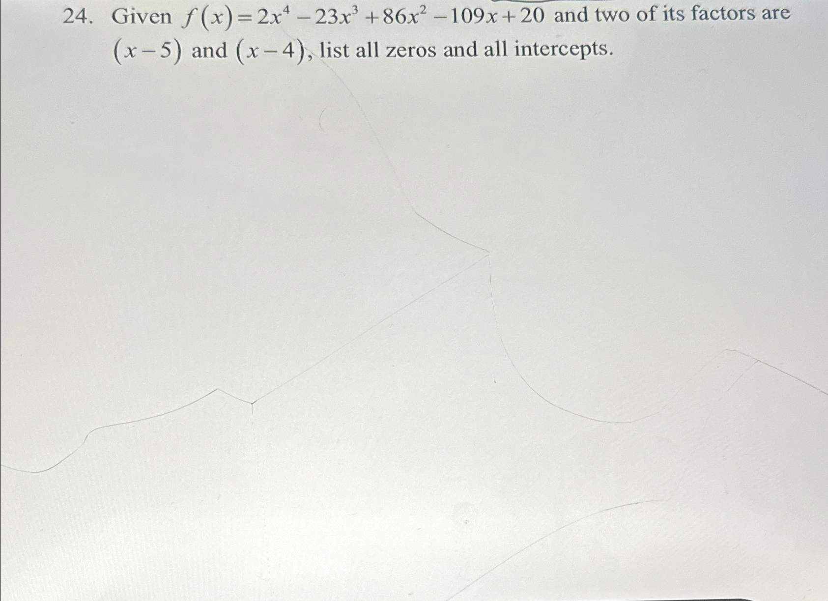 Solved Given f(x)=2x4-23x3+86x2-109x+20 ﻿and two of its | Chegg.com