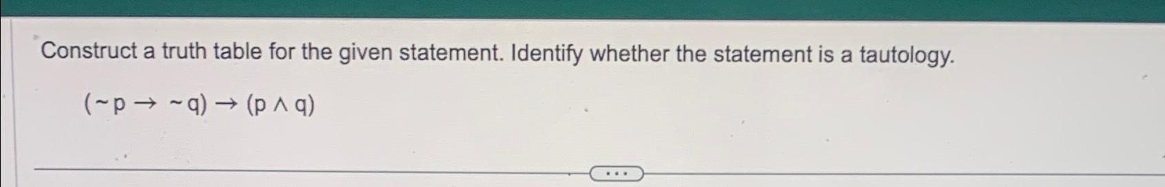 Solved Construct a truth table for the given statement. | Chegg.com