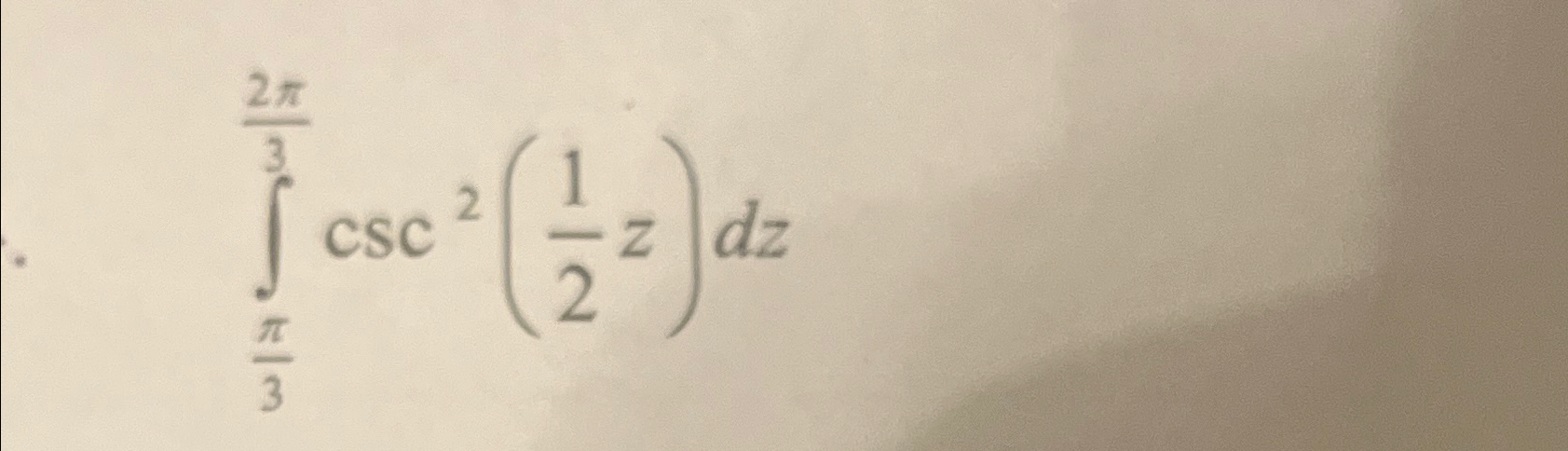 Solved ∫π32π3csc2(12z)dz | Chegg.com