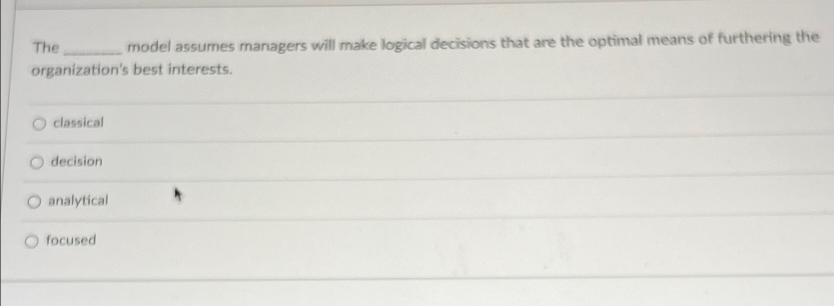 Solved The model assumes managers will make logical | Chegg.com
