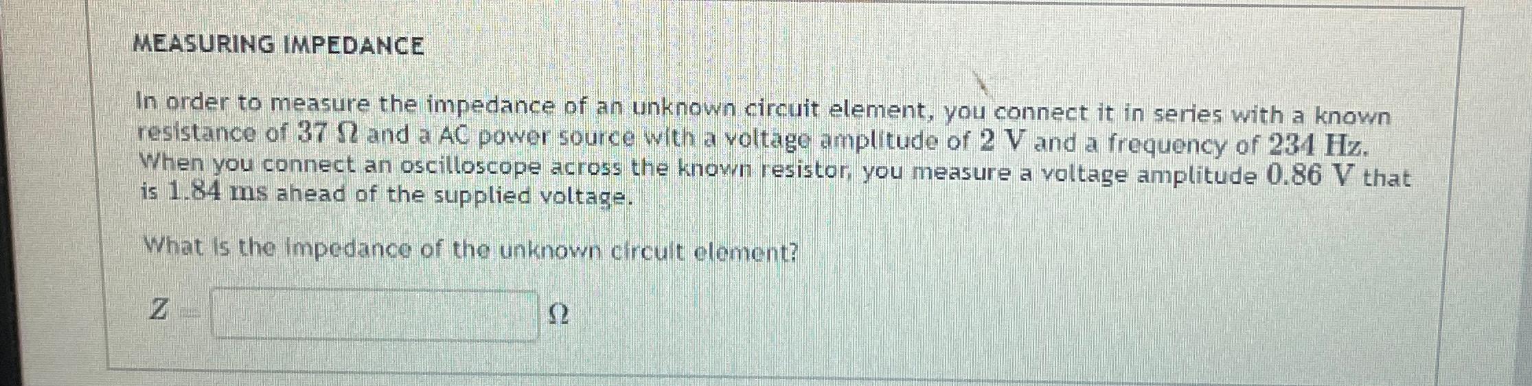 MEASURING IMPEDANCEIn order to measure the impedance | Chegg.com