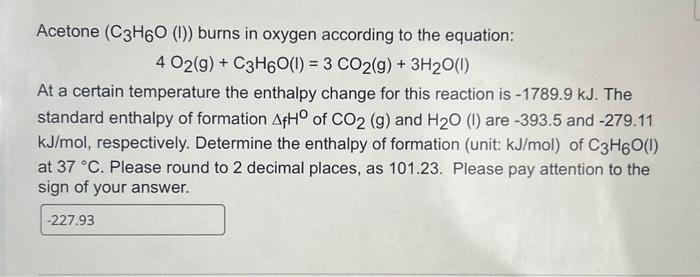 Solved 4O2( g)+C3H6O(I)=3CO2( g)+3H2O(I) At a certain | Chegg.com