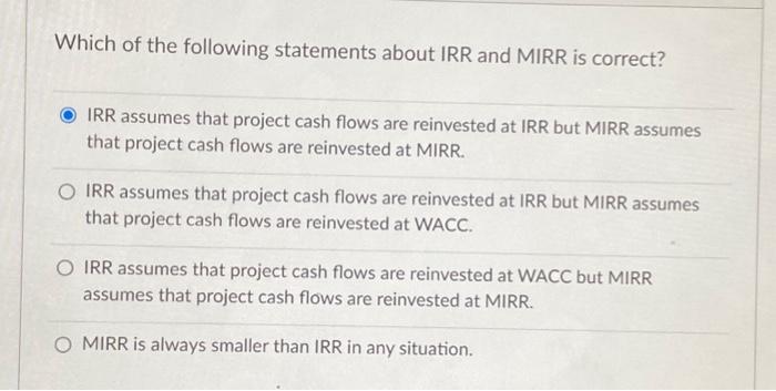 Solved Which of the following statements about IRR and MIRR | Chegg.com