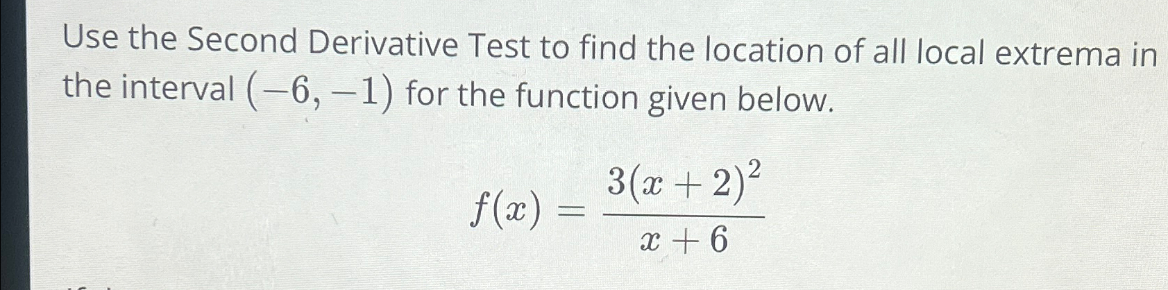 Solved Use the Second Derivative Test to find the location | Chegg.com