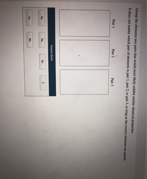Solved Group the elements into pairs that would most likely | Chegg.com