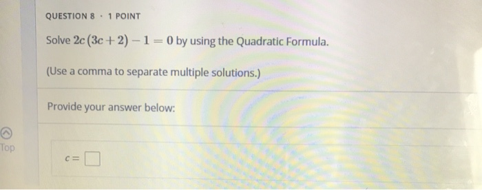 Solved QUESTION 8.1 POINT Solve 2c (3c+2) -1=0 by using the | Chegg.com