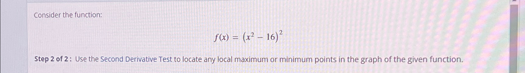 Solved Consider the function:f(x)=(x2-16)2Step 2 ﻿of 2: Use | Chegg.com