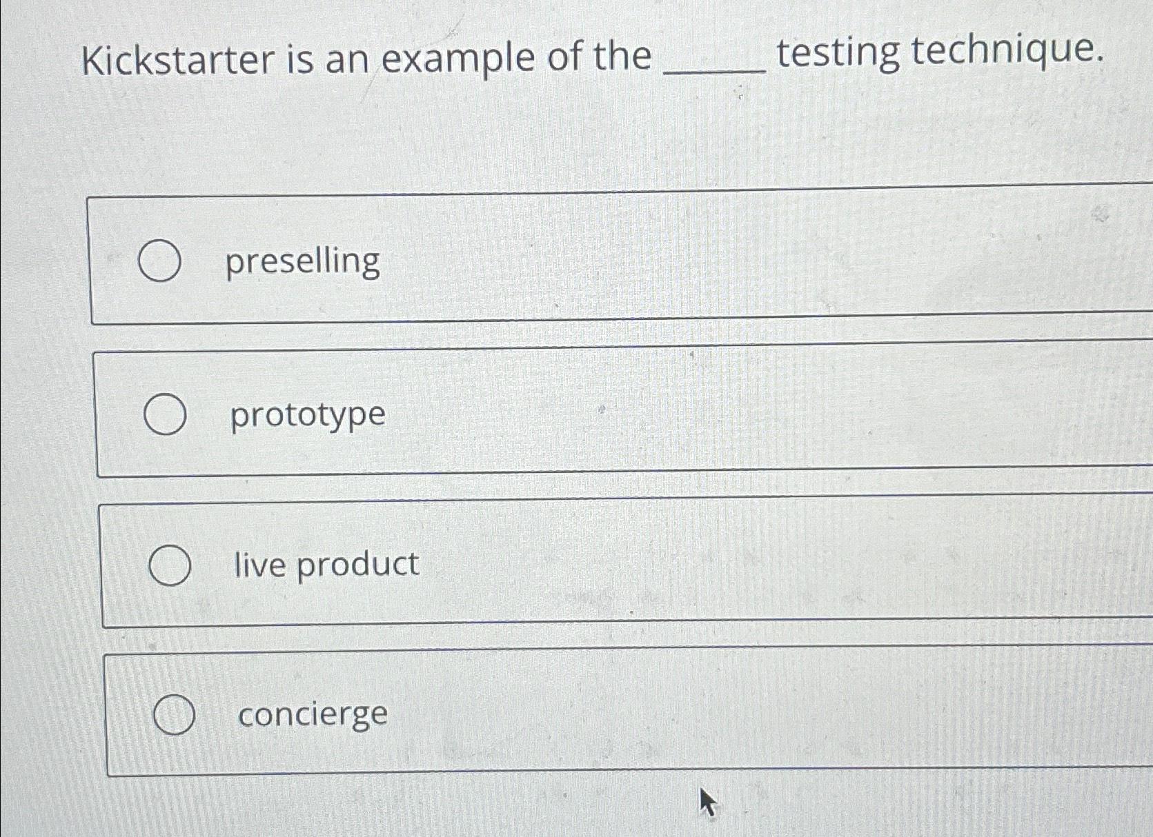 Solved Kickstarter is an example of the testing | Chegg.com