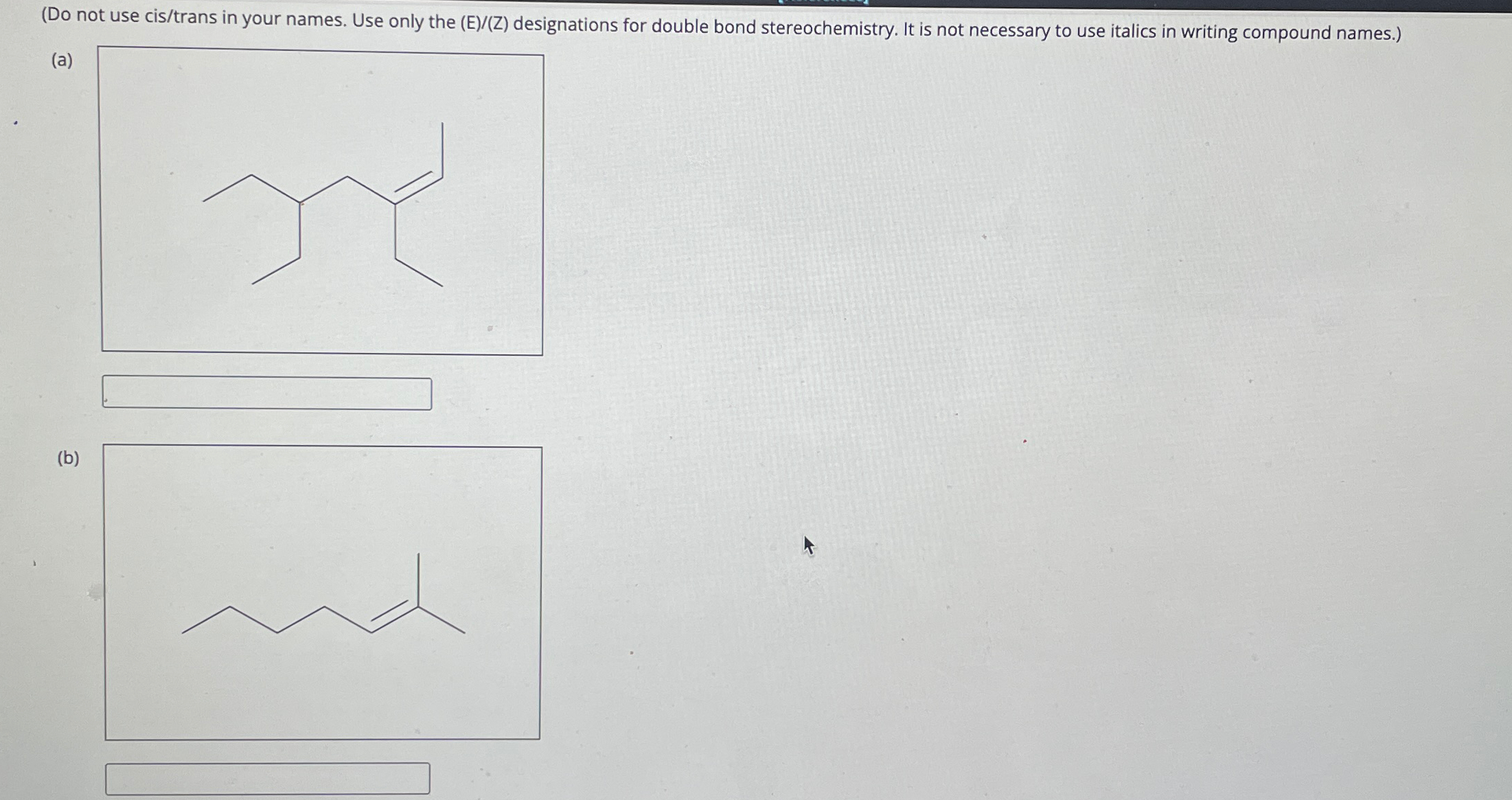 Solved (Do not use cis/trans in your names. Use only the EZ | Chegg.com