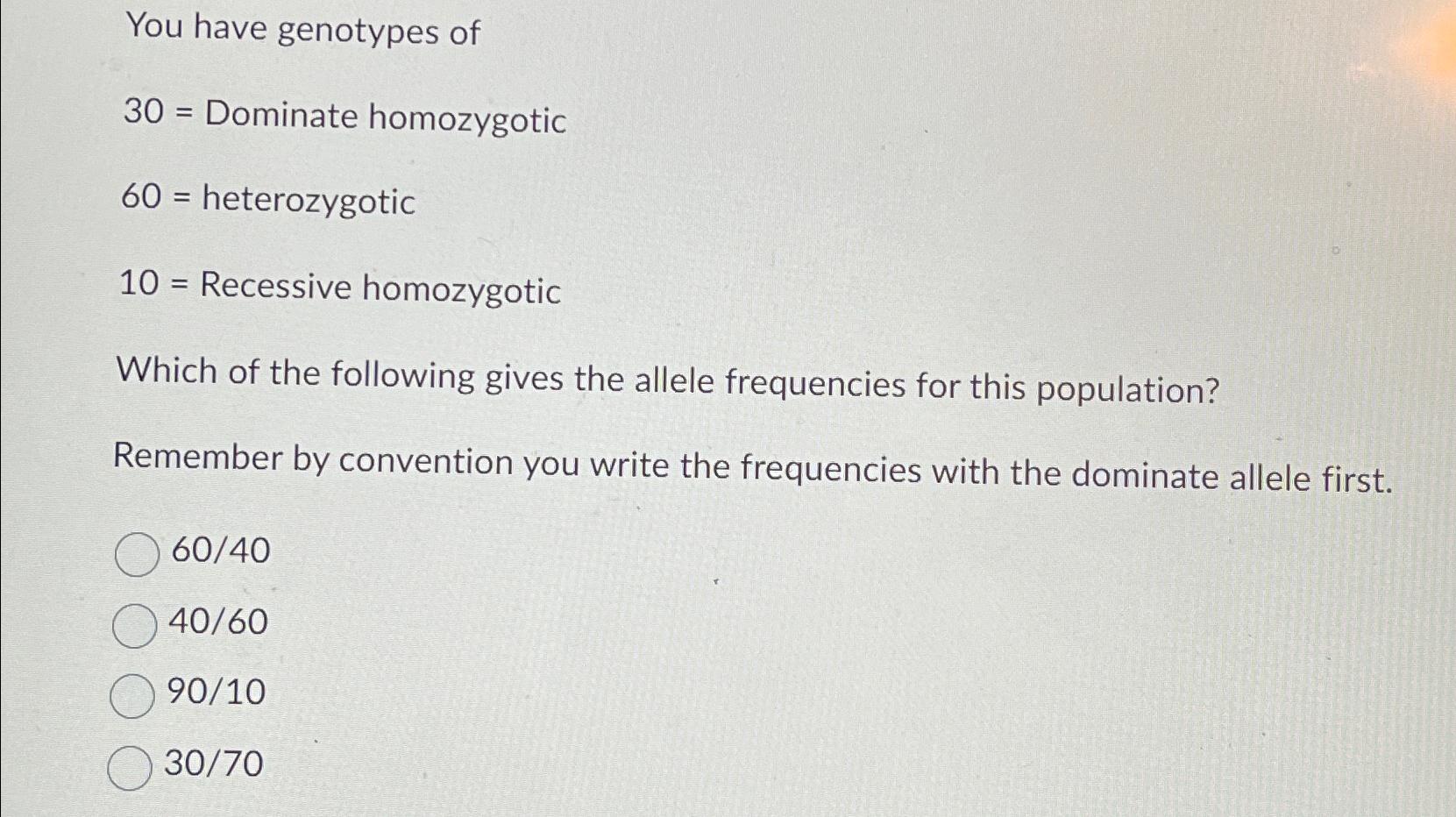 Solved You have genotypes of30= ﻿Dominate homozygotic60= | Chegg.com