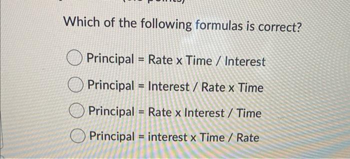Solved Which of the following formulas is correct? Principal | Chegg.com
