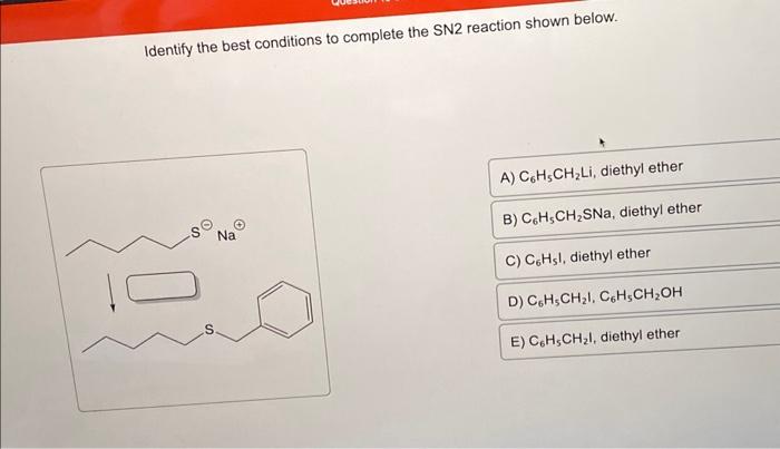 Solved Identify The Best Conditions To Complete The Sn2