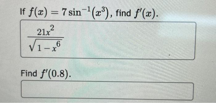 Solved If f(x)=7sin−1(x3), find f′(x) 1−x621x2 Find f′(0.8) | Chegg.com