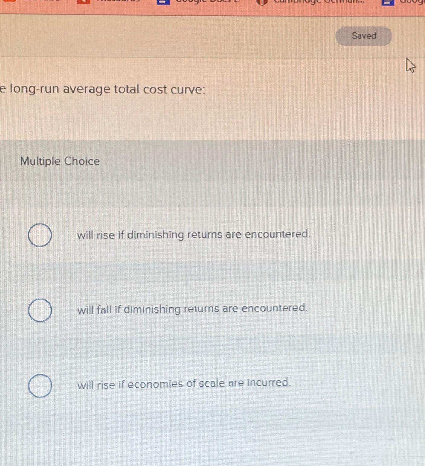 Solved Multiple Choicewill rise if diminishing returns are | Chegg.com