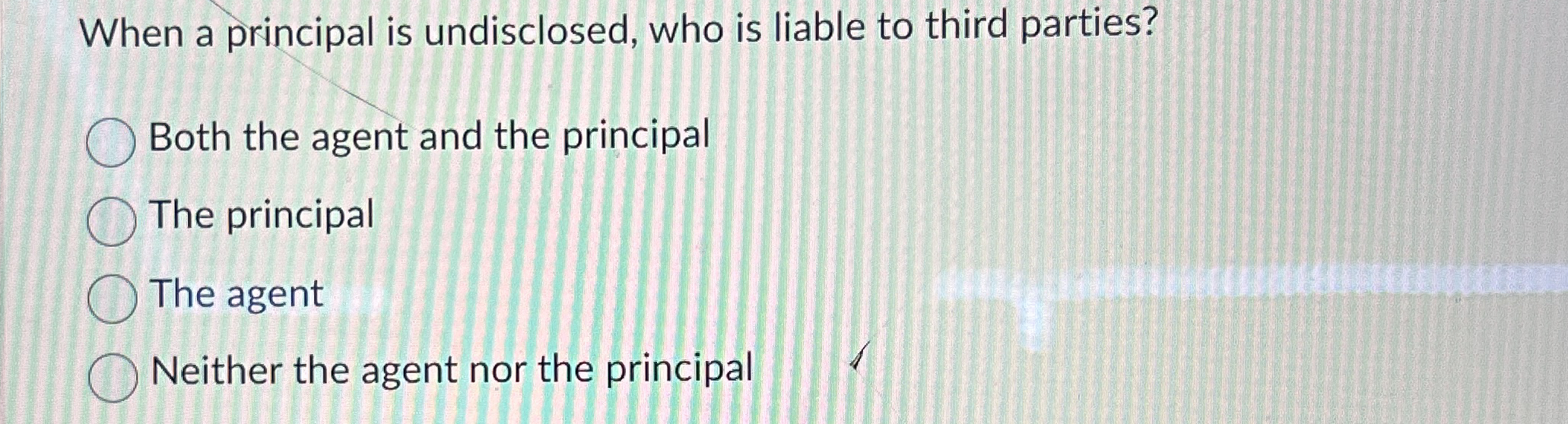 Solved When a principal is undisclosed, who is liable to | Chegg.com