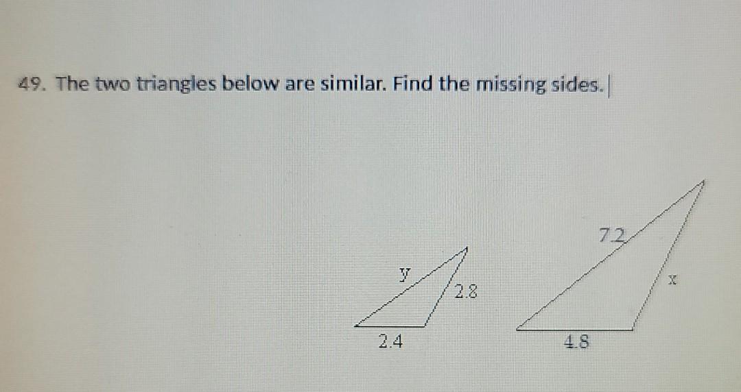 Solved 49. The two triangles below are similar. Find the | Chegg.com Solved 49. The two triangles below are similar. Find the | Chegg.com