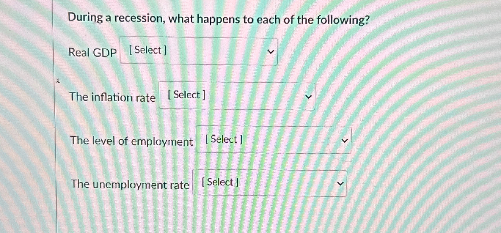 Solved During a recession, what happens to each of the | Chegg.com