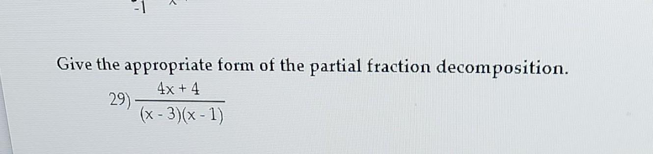 Solved Give the appropriate form of the partial fraction | Chegg.com