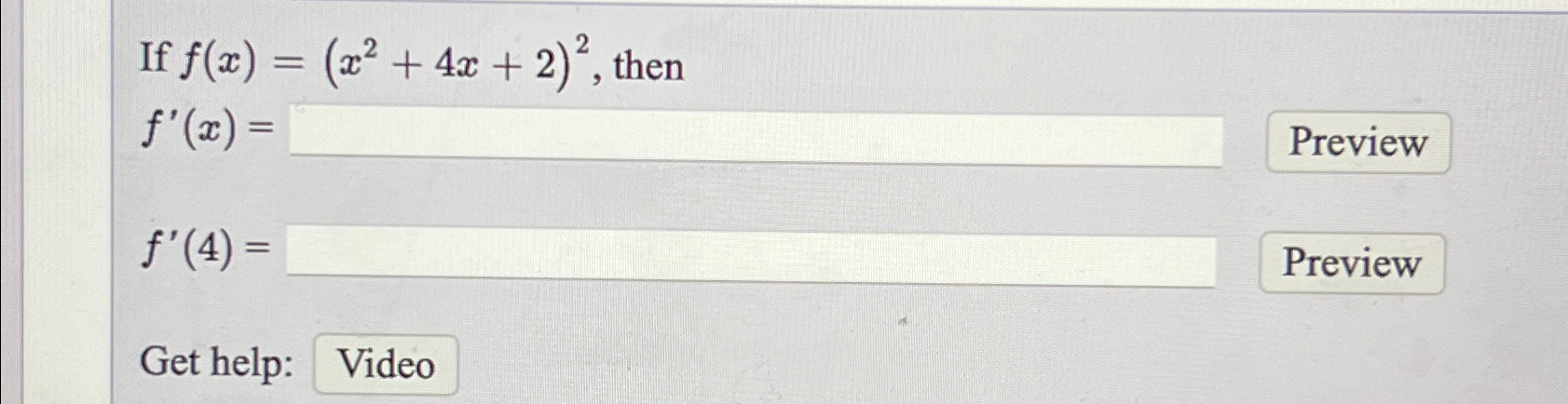 Solved If f(x)=(x2+4x+2)2, ﻿thenf'(x)=f'(4)=Get help: | Chegg.com