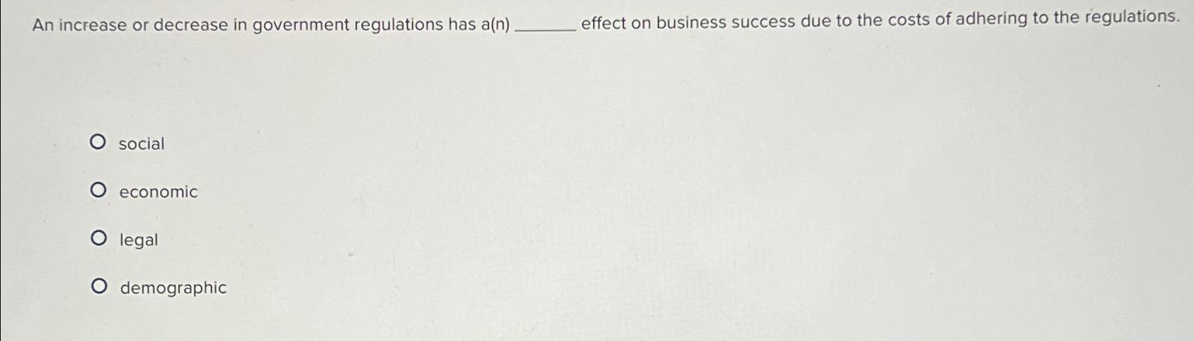 Solved An increase or decrease in government regulations has | Chegg.com