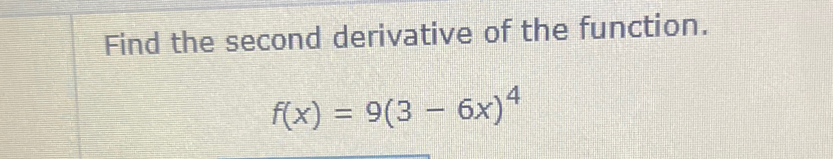 Solved Find the second derivative of the | Chegg.com
