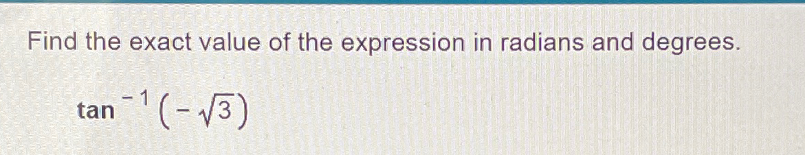 Solved Find the exact value of the expression in radians and | Chegg.com