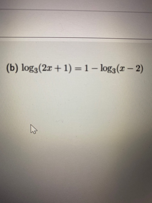 Solved (b) log3(2x + 1) = 1 - log3(2-2) w | Chegg.com